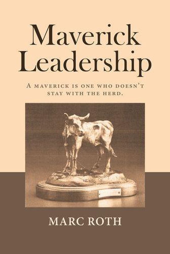 Maverick Leadership (ebook), Marc Roth | 9781641913218 | Boeken | bol.com