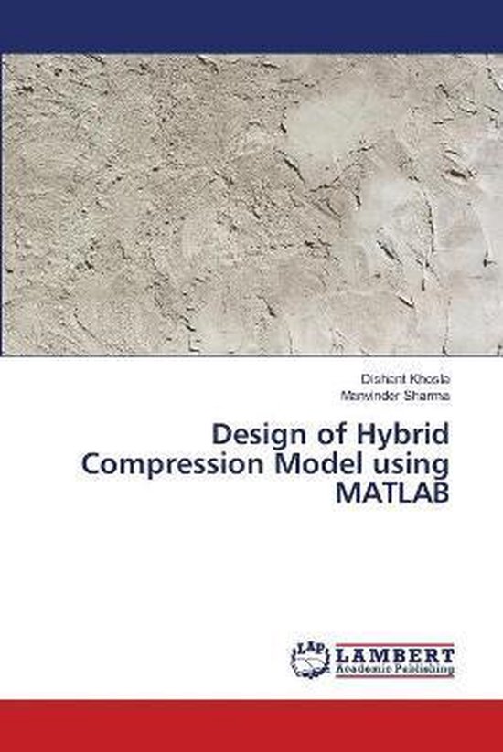 Design of Hybrid Compression Model using MATLAB, Dishant Khosla ...