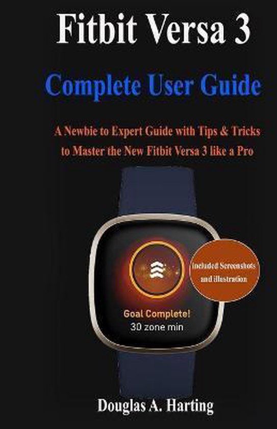 Fitbit Versa 3 Complete User Guide, Doughlas a Harting | 9798687957656 ... Fitbit Versa 3 Complete User Guide, Doughlas a Harting | 9798687957656 ...