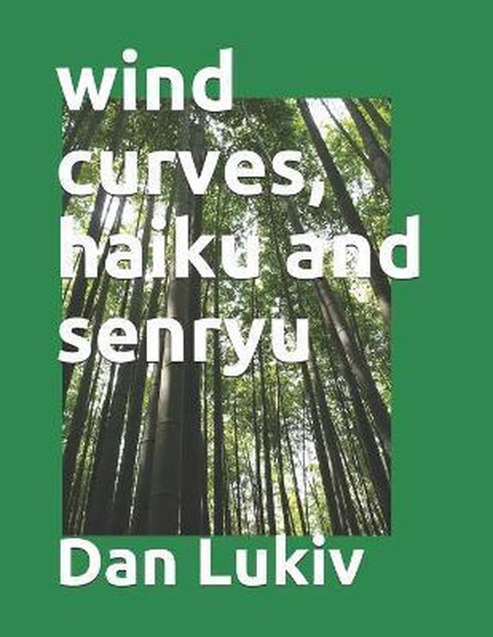 wind curves, haiku and senryu, Dan Lukiv | 9798688972382 | Boeken | bol.com
