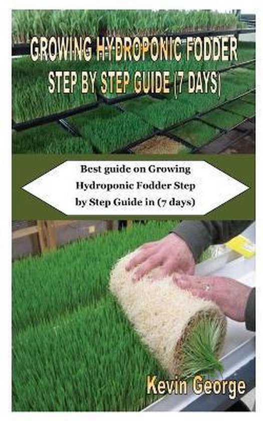 Growing Hydroponic Fodder Step by Step Guide (7 Days), Kevin George ...