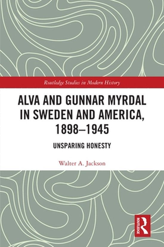 Routledge Studies in Modern History - Alva and Gunnar Myrdal in Sweden ...