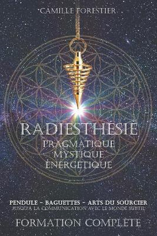 Radiesthesie Pragmatique, Mystique et Energetique | 9781717968081 ...