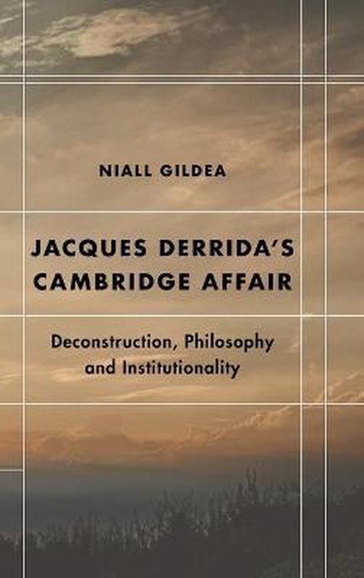 Futures of the Archive- Jacques Derrida’s Cambridge Affair, Niall ...