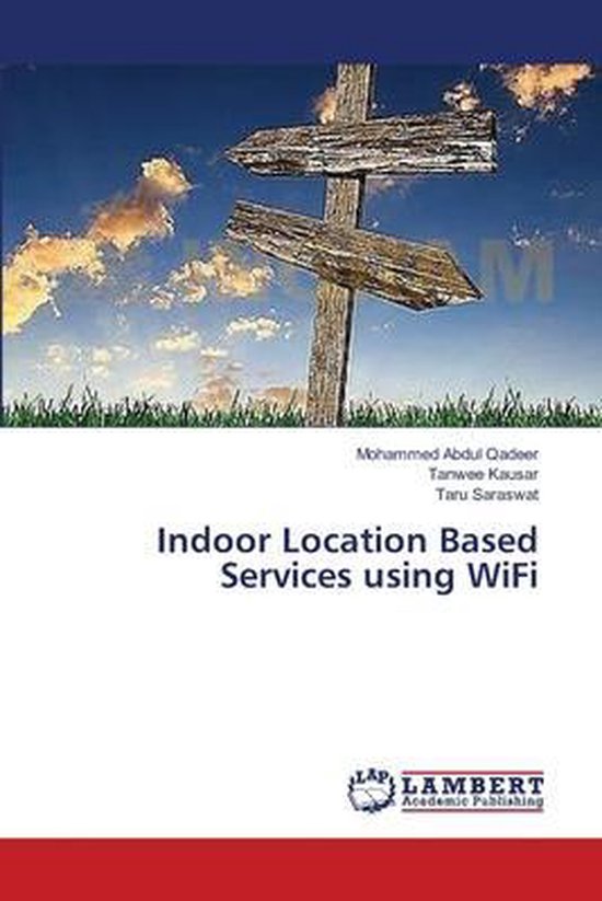 Indoor Location Based Services using WiFi | 9783659410918 | Mohammed Abdul Qadeer | Boeken | bol.com