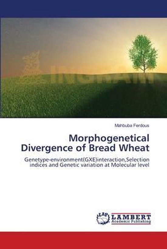Morphogenetical Divergence of Bread Wheat | 9783659213465 | Mahbuba ...