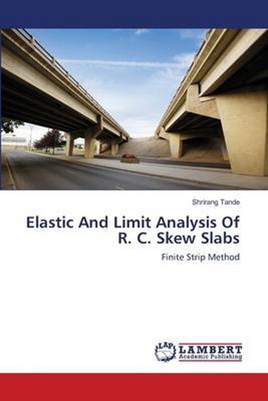 Elastic And Limit Analysis Of R. C. Skew Slabs | 9783659130847 ...