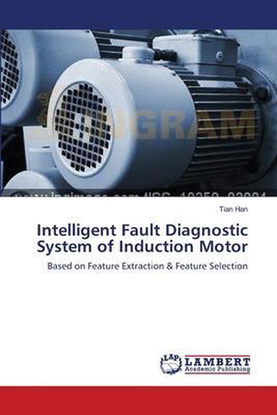 Intelligent Fault Diagnostic System of Induction Motor, Tian Han ...