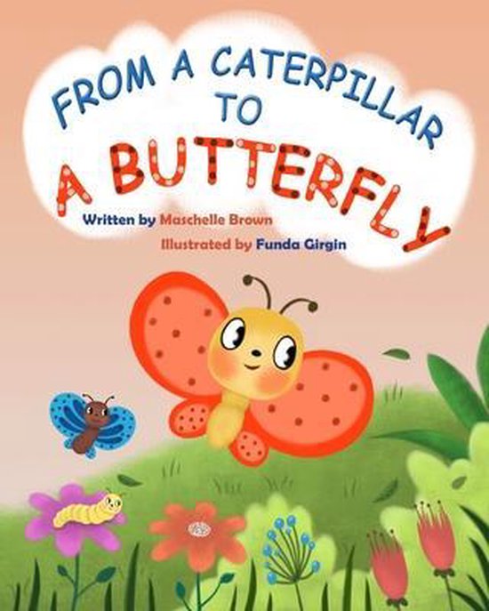 Beautiful- From a Caterpillar to a Butterfly, Maschelle Brown ...