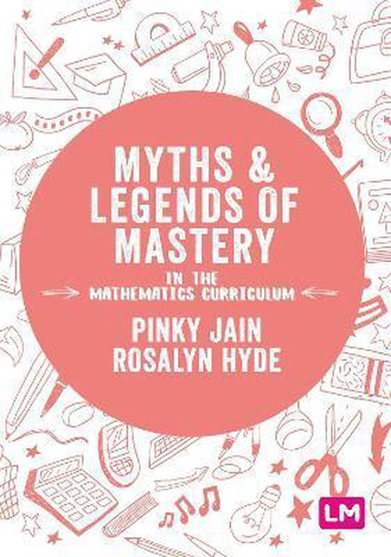 Myths and Legends of Mastery in the Mathematics Curriculum, Pinky Jain ...