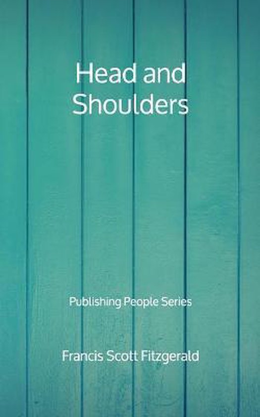 Head and Shoulders - Publishing People Series, f scott fitzgerald ...