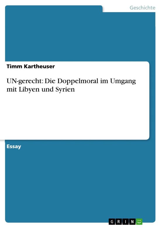 UN-gerecht: Die Doppelmoral im Umgang mit Libyen und Syrien (ebook ...