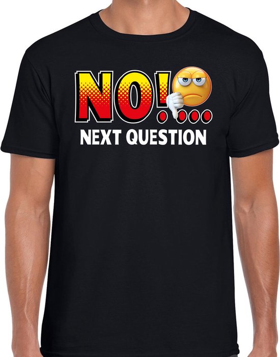 Funny emoticon t-shirt NO next question zwart voor heren - Fun / cadeau ...