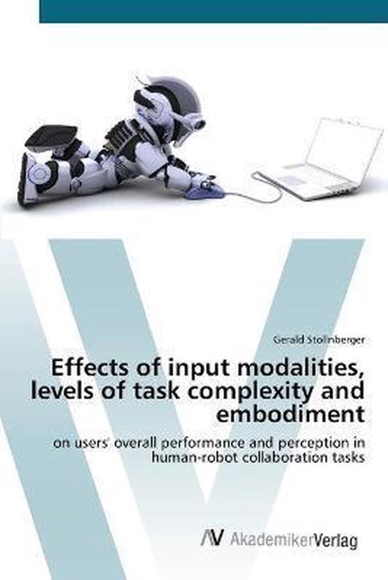 Effects of input modalities, levels of task complexity and embodiment | 9783639678840... | bol