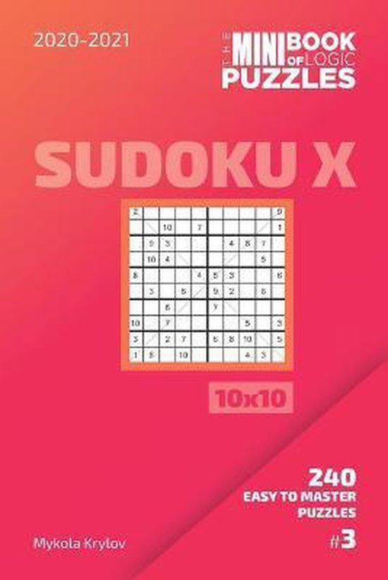 Sudoku X Puzzle Book 10x10-The Mini Book Of Logic Puzzles 2020-2021 ...