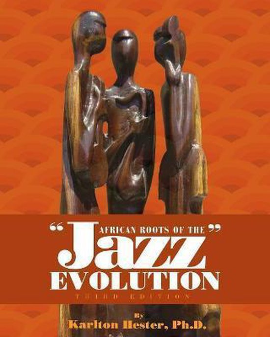 African Roots of the Jazz Evolution, Karlton Hester | 9781634874984 ...