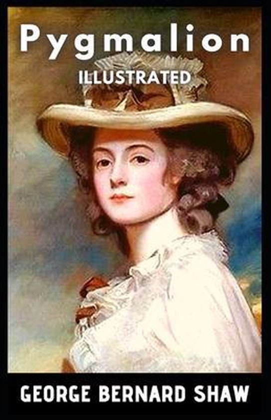 Pygmalion Illustrated, George Bernard Shaw | 9798745392283 | Boeken ...