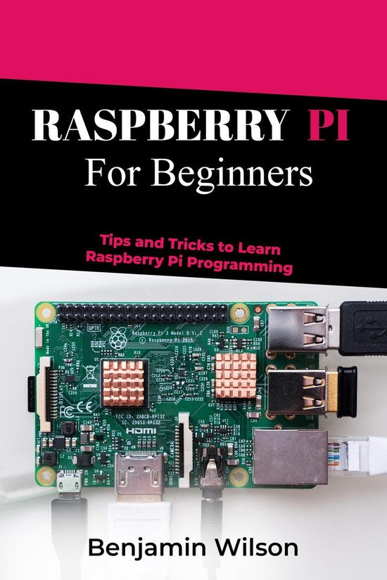 RASPBERRY PI FOR BEGINNERS (ebook), Benjamin Wilson | 9798868944598 | Boeken | bol
