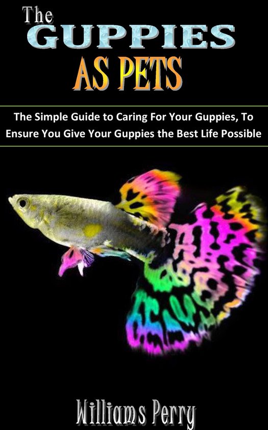 THE GUPPIES AS PETS (ebook), WILLIAMS PERRY | 1230006998264 | Boeken ...
