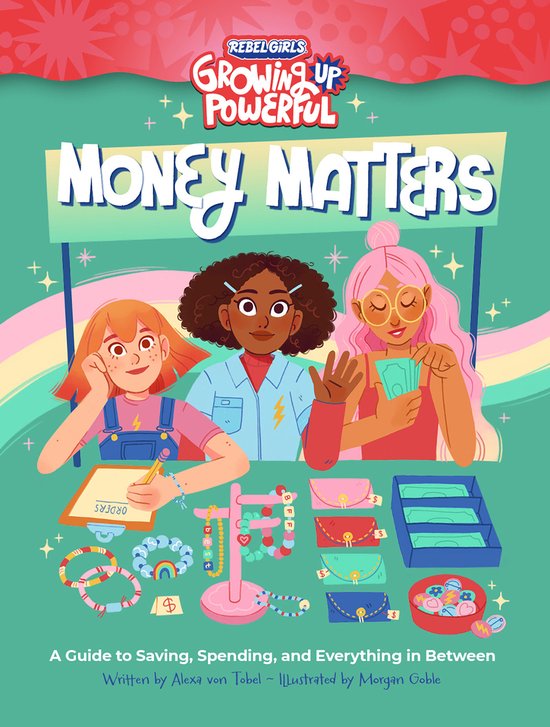 Growing Up Powerful- Rebel Girls Money Matters, Alexa Von Tobel ...