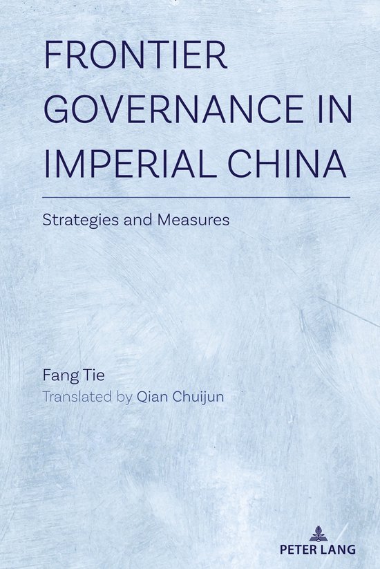 Frontier Governance In Imperial China, Fang Tie | 9781433179747 | Boeken | bol