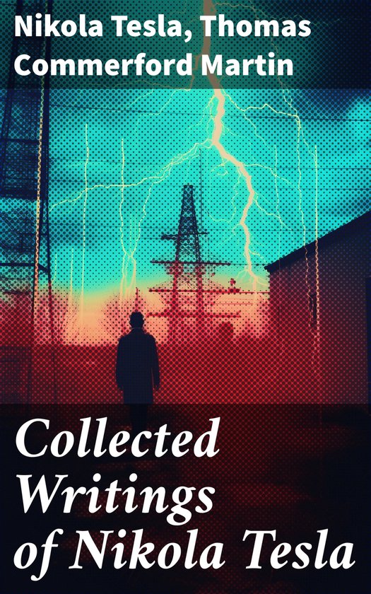 Collected Writings of Nikola Tesla (ebook), Nikola Tesla ...