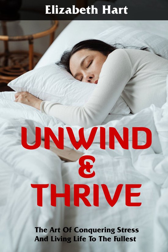 Unwind And Thrive (ebook), Elizabeth Hart | 1230007124334 | Boeken | bol