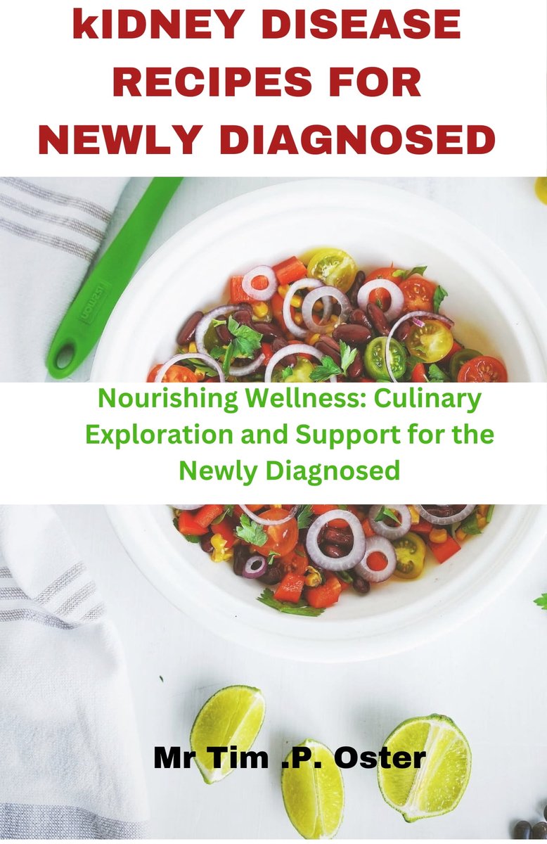 Kidney Disease Recipes For Newly Diagnosed (ebook), Mr Tim .p. Oster ...