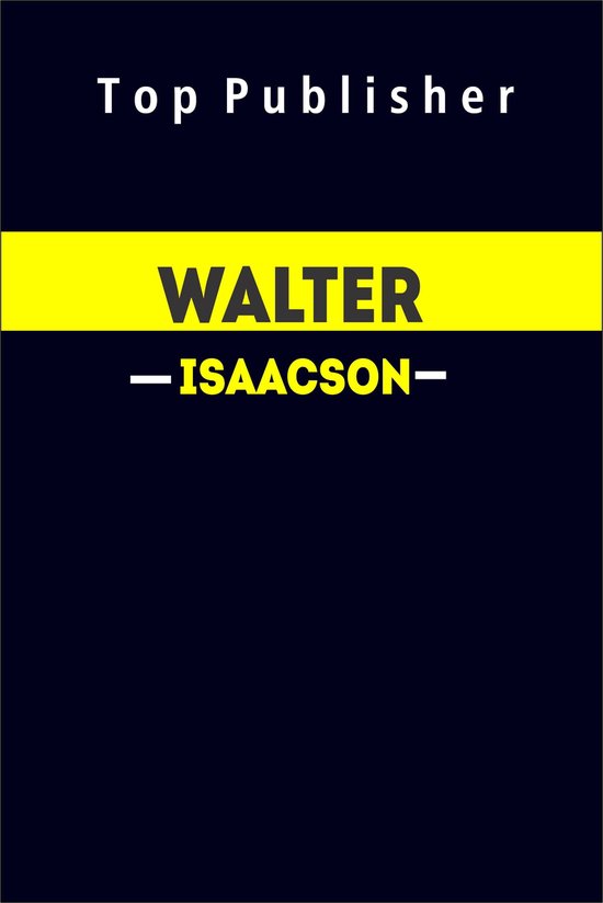 WALTER ISAACSON BIOGRAPHY (ebook), Top Publisher | 1230007108198 ...