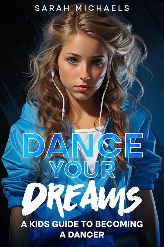 Dance Your Dreams: A Kids Guide to Becoming a Dancer (ebook), Sarah ...