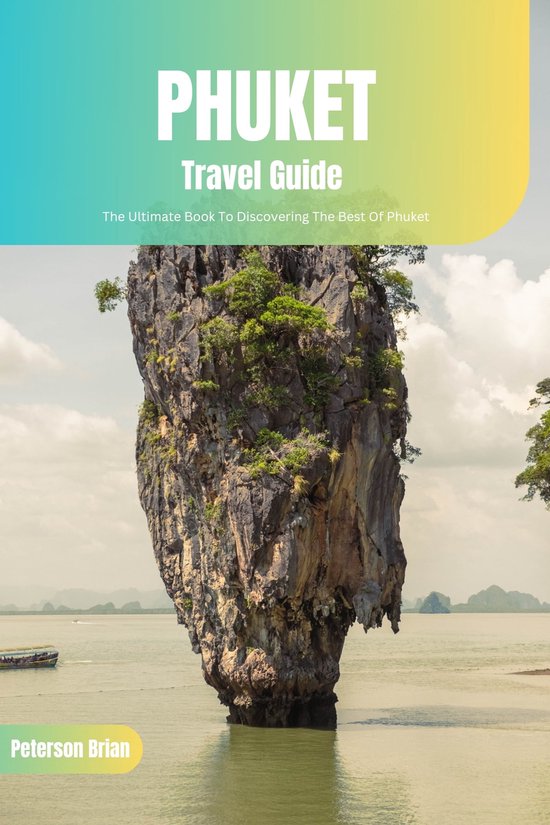 Phuket Travel Guide (ebook), Peterson Brian | 1230007163050 | Boeken | bol