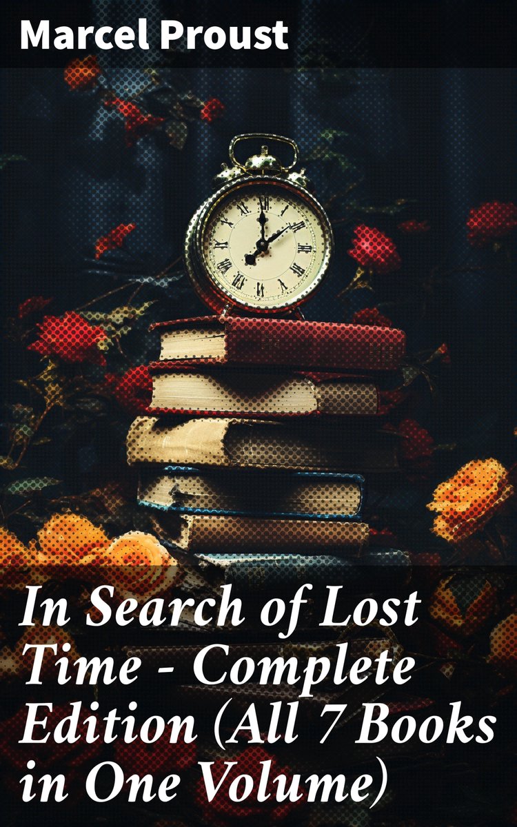 In Search of Lost Time - Complete Edition (All 7 Books in One Volume ...