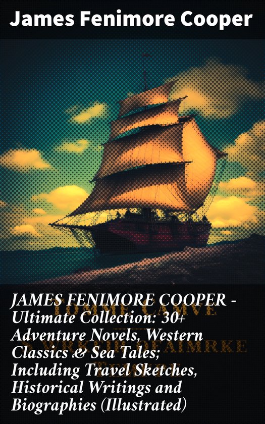 JAMES FENIMORE COOPER – Ultimate Collection: 30+ Adventure Novels ...