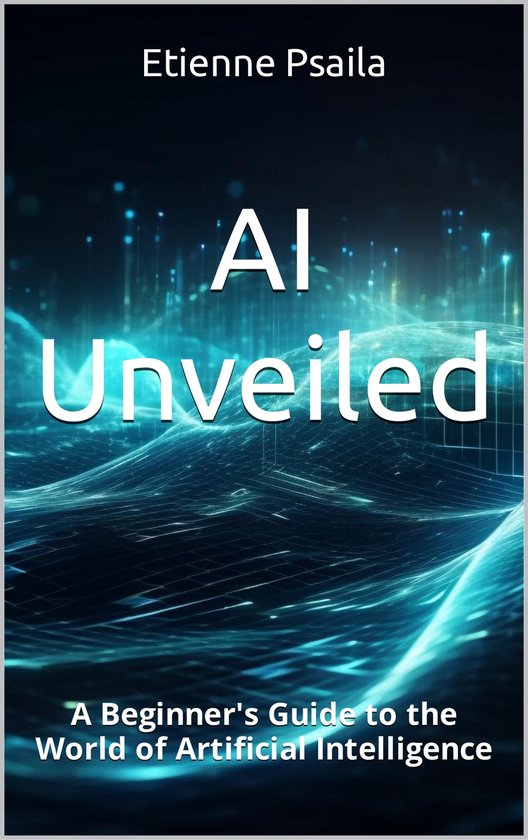 AI Unveiled (ebook), Etienne Psaila | 1230007007347 | Boeken | bol