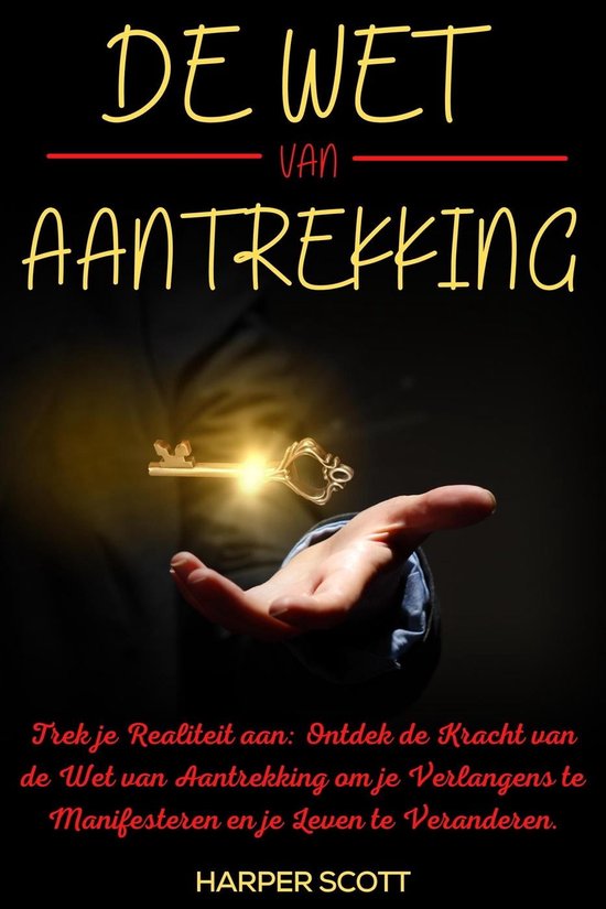 De Wet van Aantrekking Trek je Realiteit aan: Ontdek de Kracht van de ...