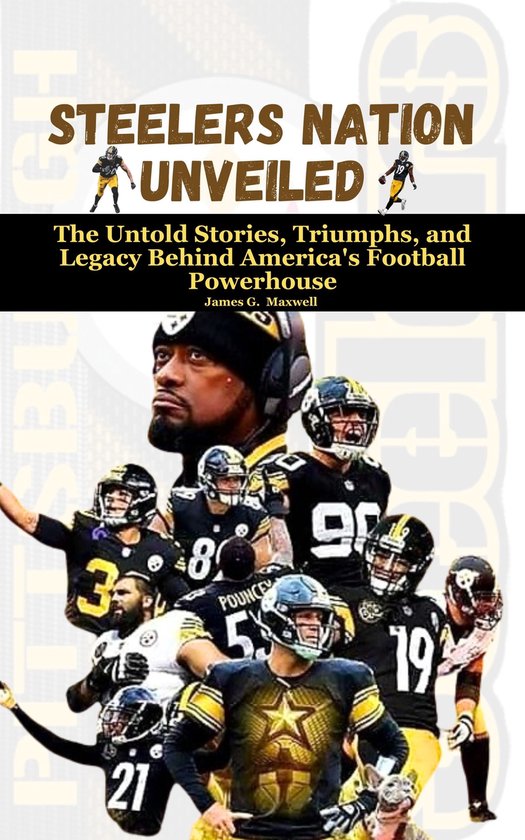 Steelers Nation Unveiled (ebook), James G. Maxwell | 1230007181276 ...