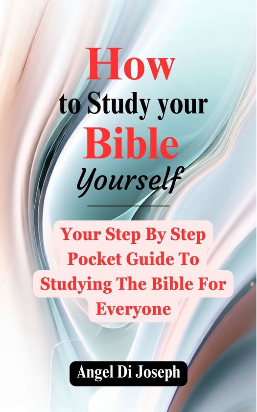 How To Study Your Bible Yourself (ebook), Angel Di Joseph ...