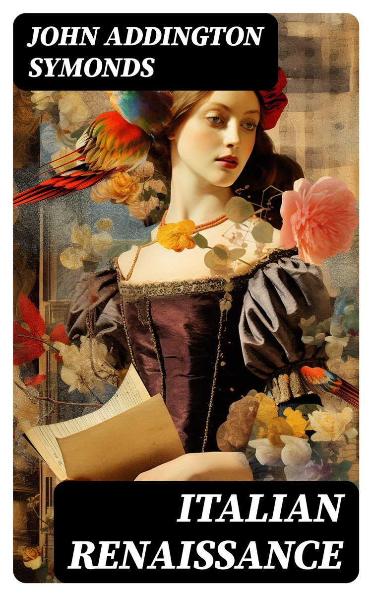 Italian Renaissance (ebook), John Addington Symonds | 8596547723165 ...