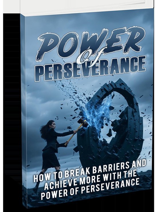 8 Proven Steps to Perseverance Mastery: Crush Obstacles and Thrive in ...