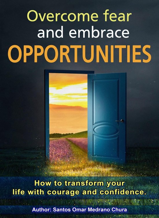 Overcome Fear and Embrace Opportunities. (ebook), Santos Omar Medrano Chura |... | bol