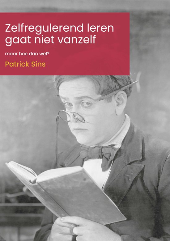 Zelfregulerend leren gaat niet vanzelf | 9789493012424 | Patrick Sins | Boeken | bol