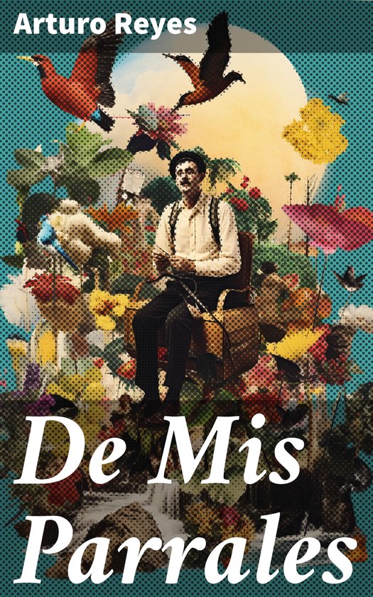 De Mis Parrales (ebook), Arturo Reyes | 8596547818243 | Boeken | bol
