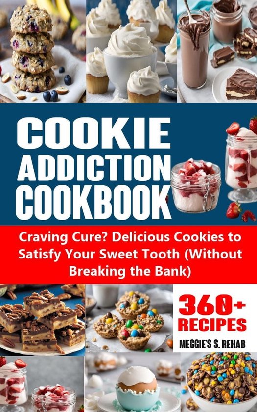 Cookie Addiction CookBook (ebook), Meggie’s S. Rehab | 1230007206160 ...