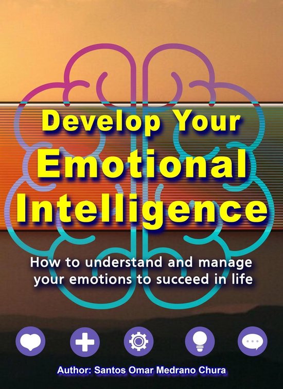 Develop Your Emotional Intelligence. (ebook), Santos Omar Medrano Chura |... | bol