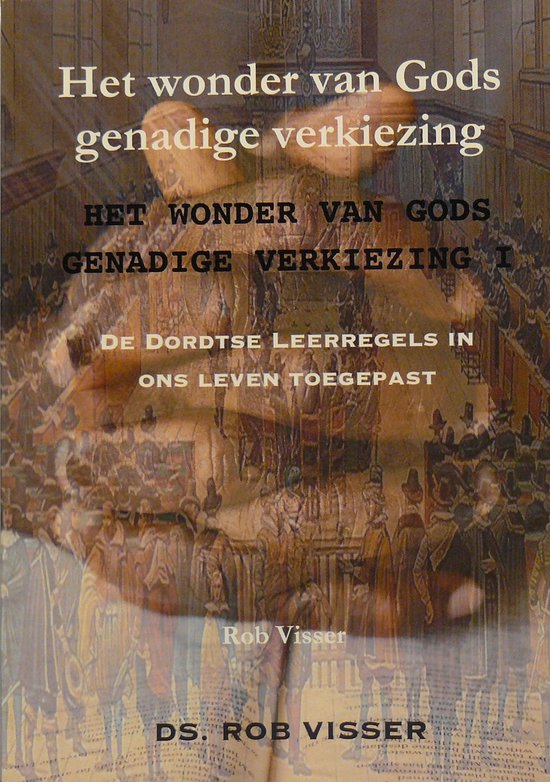Het wonder van Gods genadige verkiezing, Rob Visser | 9780244417666 ...