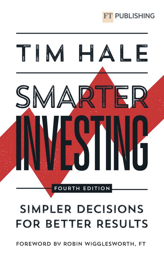 Smarter Investing: Simpler Decisions for Better Results, Tim Hale ...