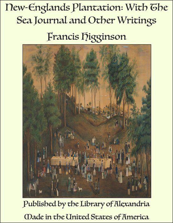 New-Englands Plantation: With The Sea Journal and Other Writings (ebook ...