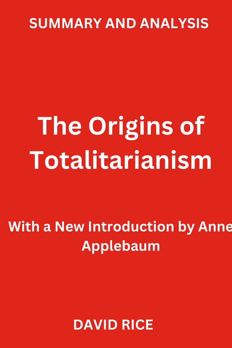 SUMMARY AND ANALYSIS OF The Origins of Totalitarianism: With a New ...