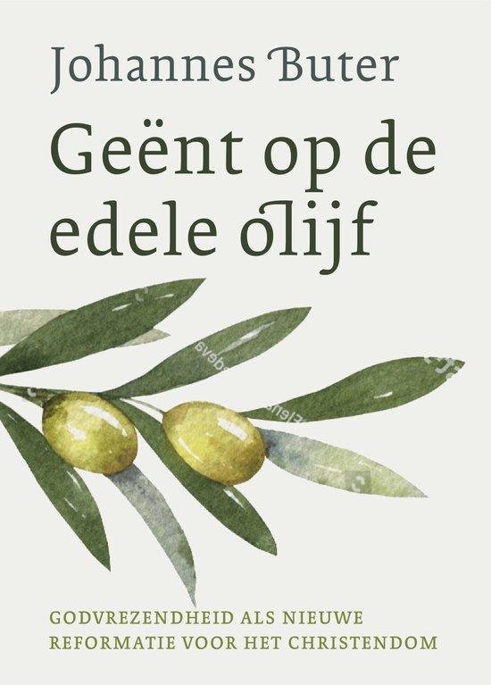 Geënt op de edele olijf, Johannes Buter | 9789493349049 | Boeken | bol