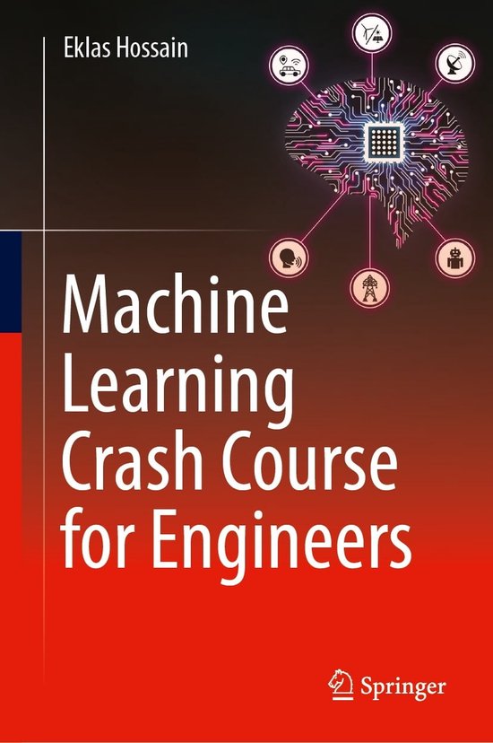Machine Learning Crash Course for Engineers (ebook), Eklas Hossain | 9783031469909 |... | bol